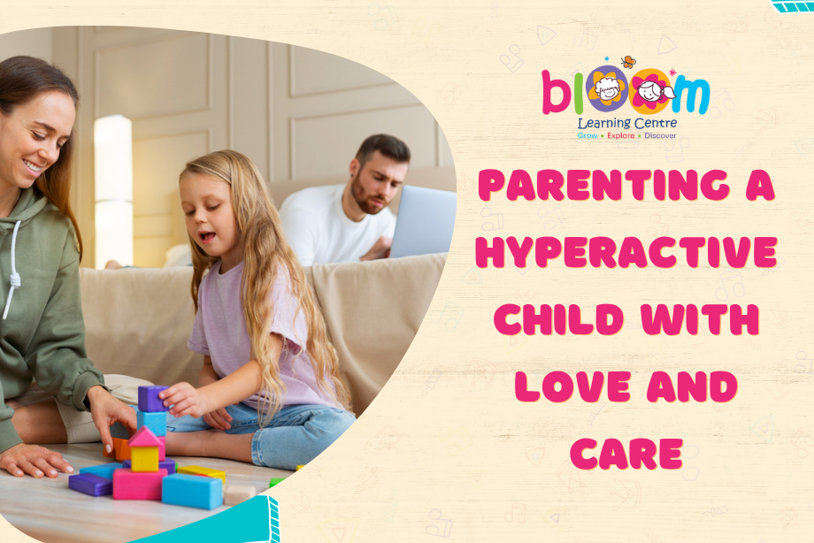 Parenting a Hyperactive Child with Love & Care