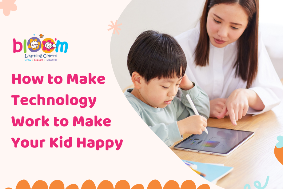 How to Make Technology Work to Make Your Kid Happy - Bloom Tips